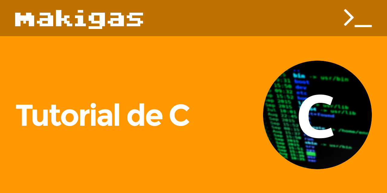 Variables y tipos de datos – Tutorial de C – makigas