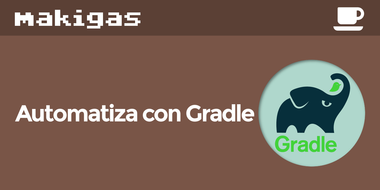 Cómo usar Gradle con Java – Automatizando con Gradle – makigas